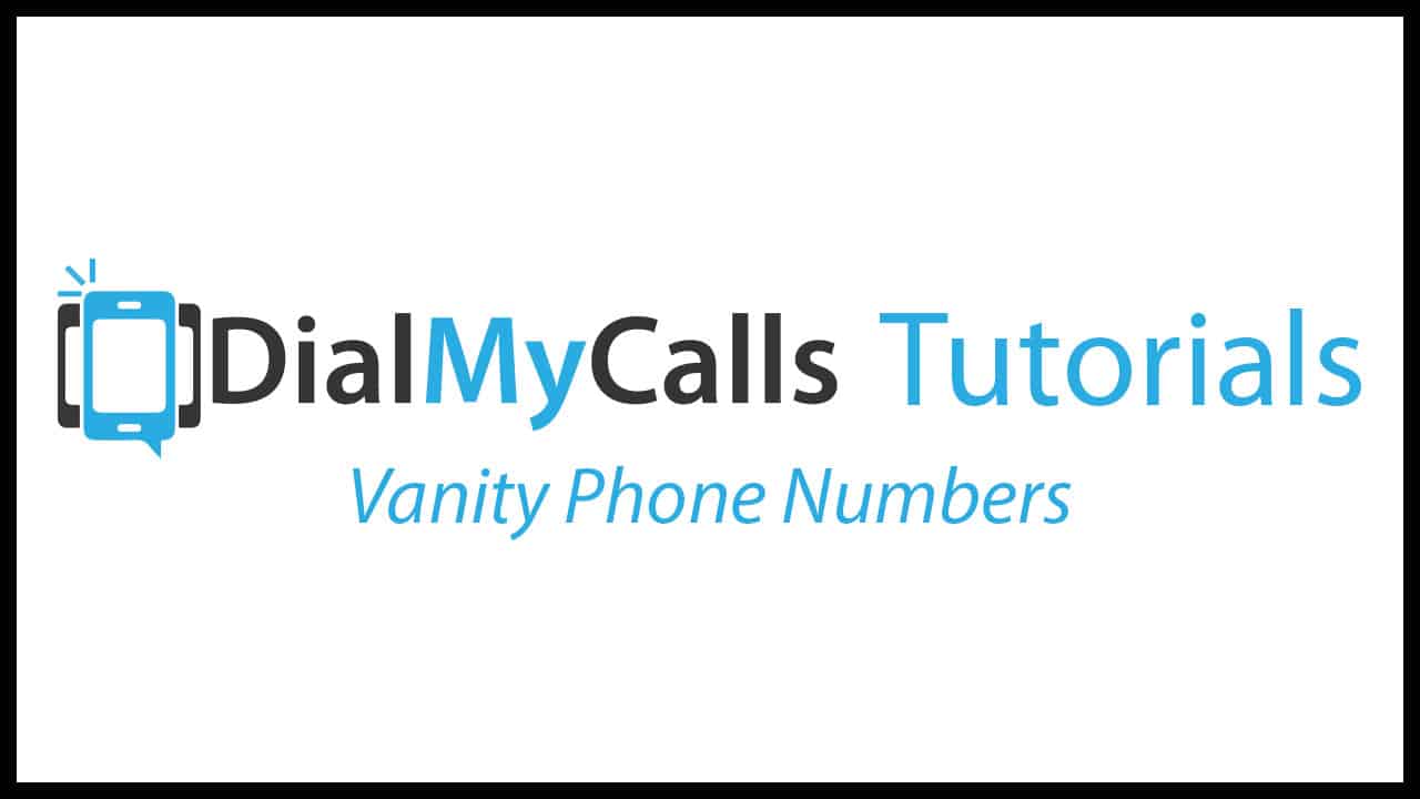 How To Register And Use Vanity Phone Numbers - DialMyCalls How To Register And Use Vanity Phone Numbers - DialMyCalls